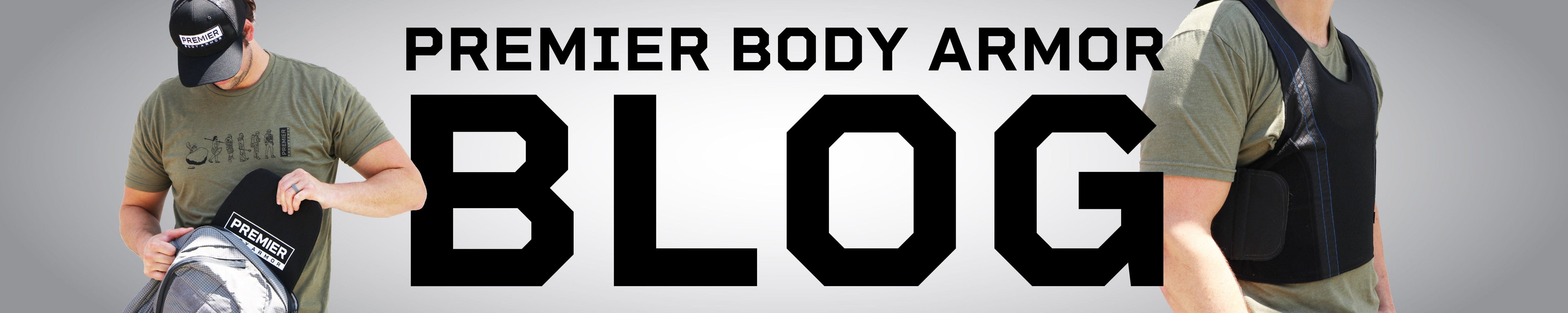 Body Armor - Know Before You Buy. Premier Body Armor Blog